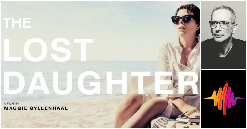 Finding the Sound of Netflix's 'The Lost Daughter' -- with Leslie Shatz ...
