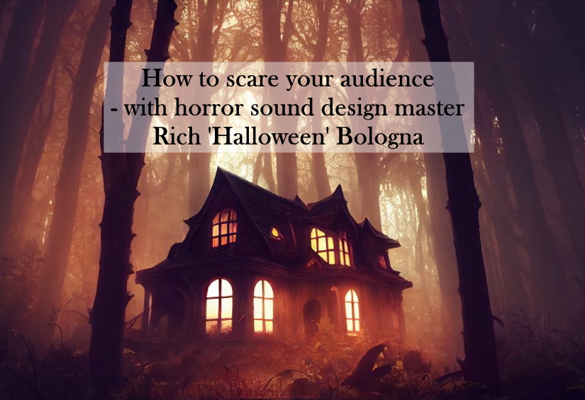 Learn from the Horror Sound Masters: How To Design Scary Sounds – With ...