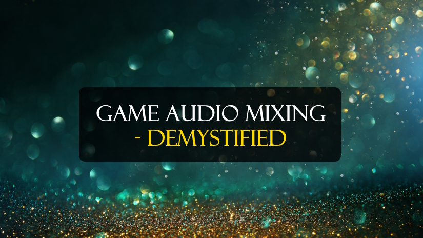 Demystifying Game Audio Mixing | A Sound Effect