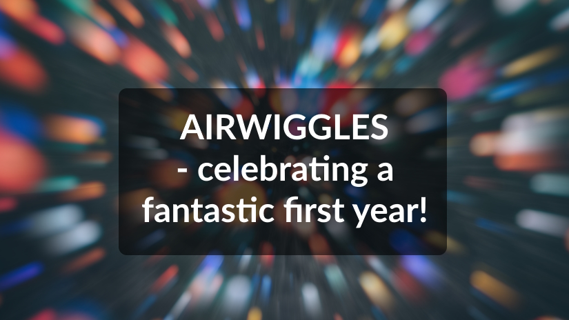 Airwiggles - celebrating a fantastic first year! | A Sound Effect